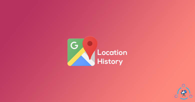 How to View Your Location History using Google Maps