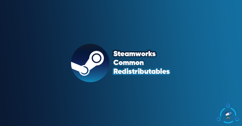 What is Steamworks Common Redistributables and Its Use?